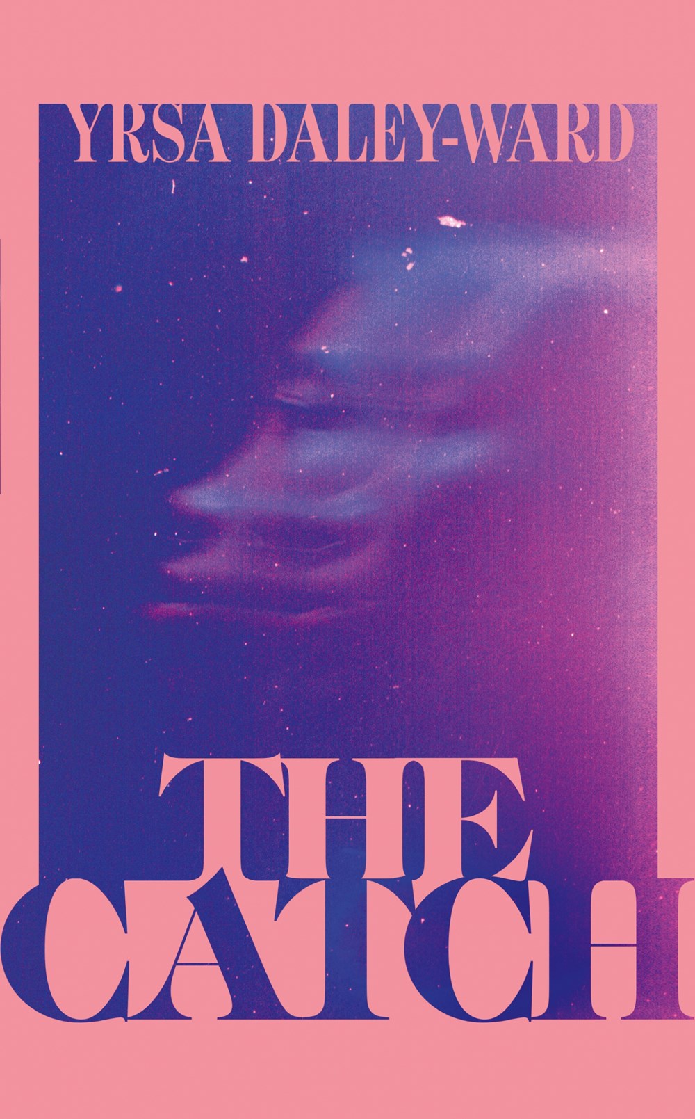 The Catch | Yrsa Daley-Ward | London Review Bookshop