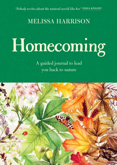 Homecoming : A Guided Journal to Lead You Back to Nature | Melissa Harrison | London Review Bookshop