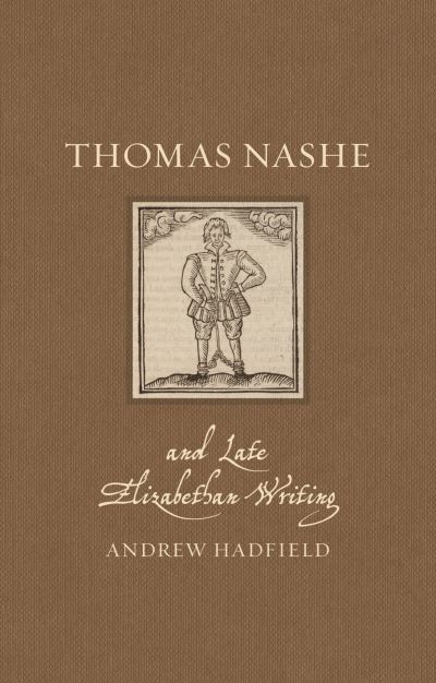 Thomas Nashe and Late Elizabethan Writing | Andrew Hadfield | London ...