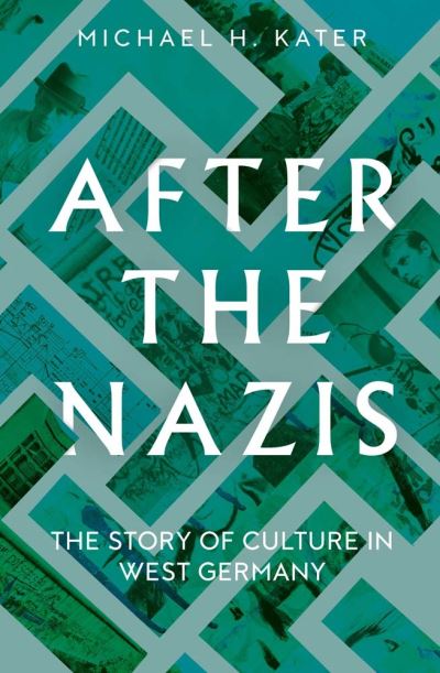 After the Nazis | Michael H. Kater | London Review Bookshop