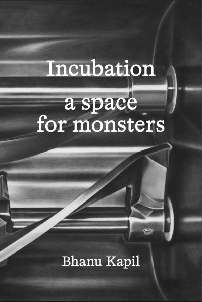 Incubation | Bhanu Kapil | London Review Bookshop