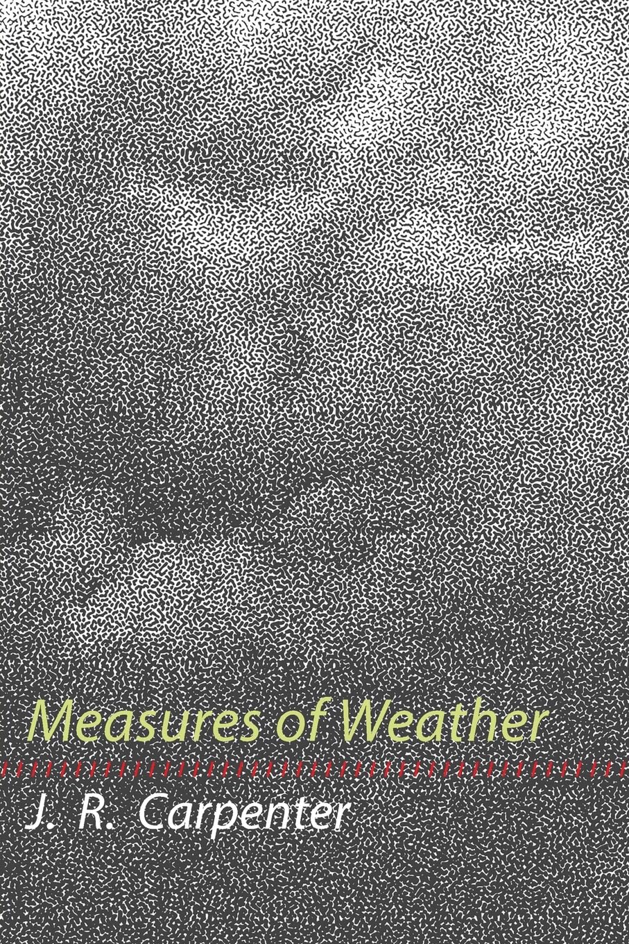 Measures of Weather | J. R. Carpenter | London Review Bookshop